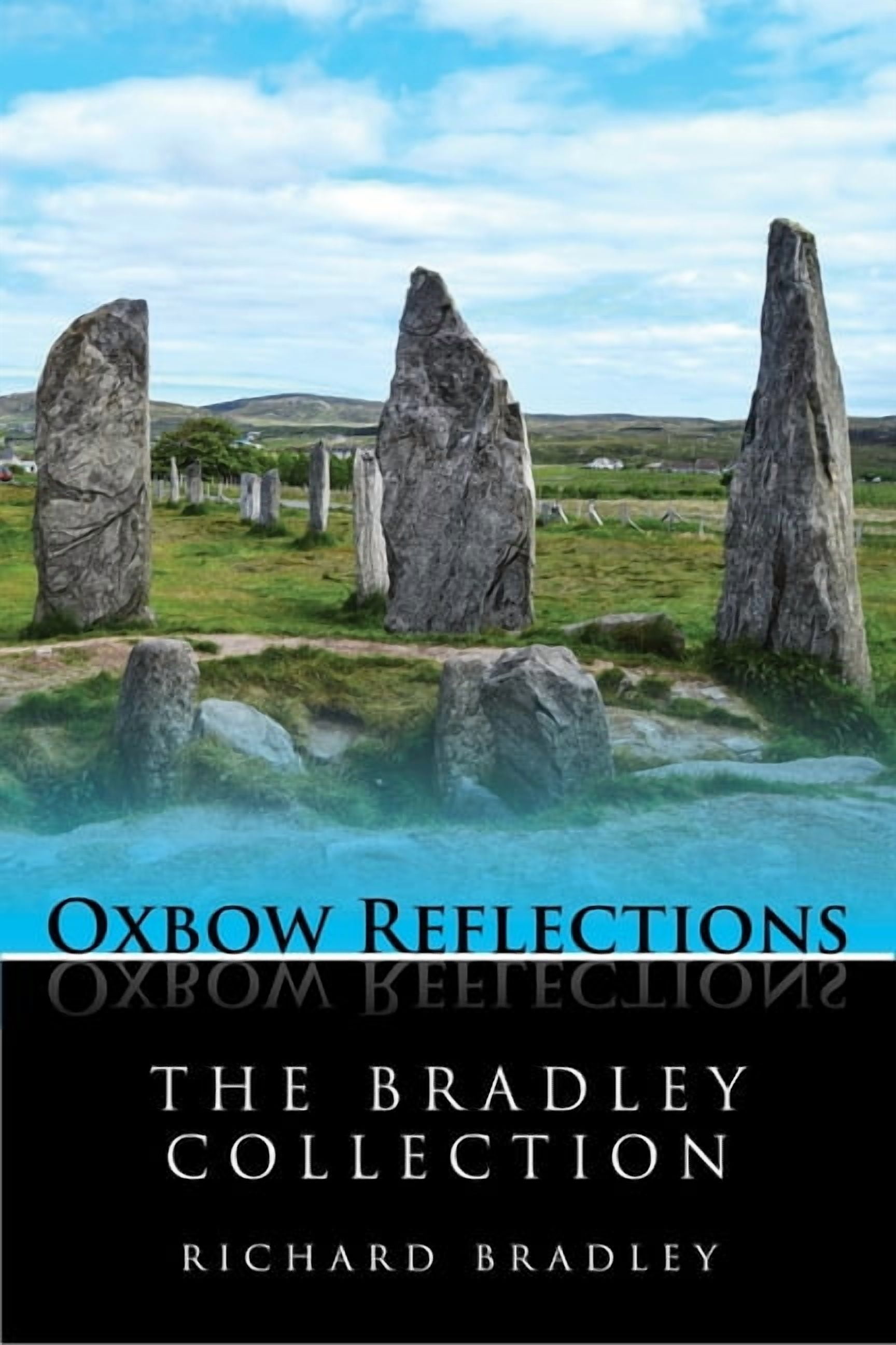 Oxbow Reflections The Bradley Collection: Key Papers by Prehistorian ...