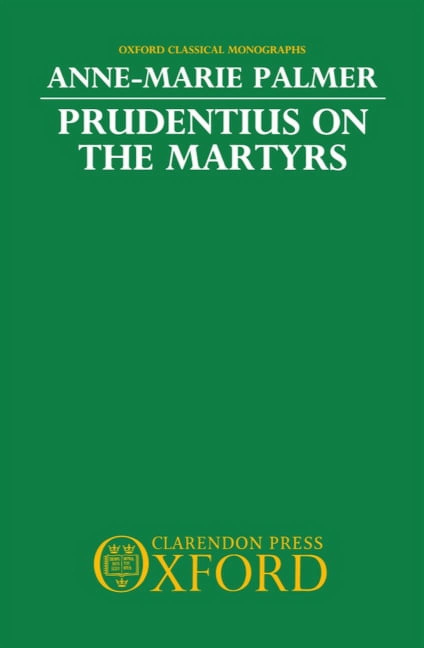 Oxford Classical Monographs Prudentius on the Martyrs, (Hardcover ...