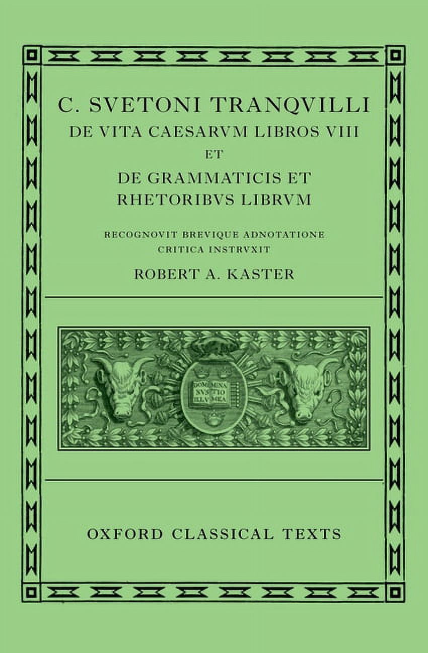Oxford Classical Texts Suetonius: Lives of the Caesars & on Teachers of ...