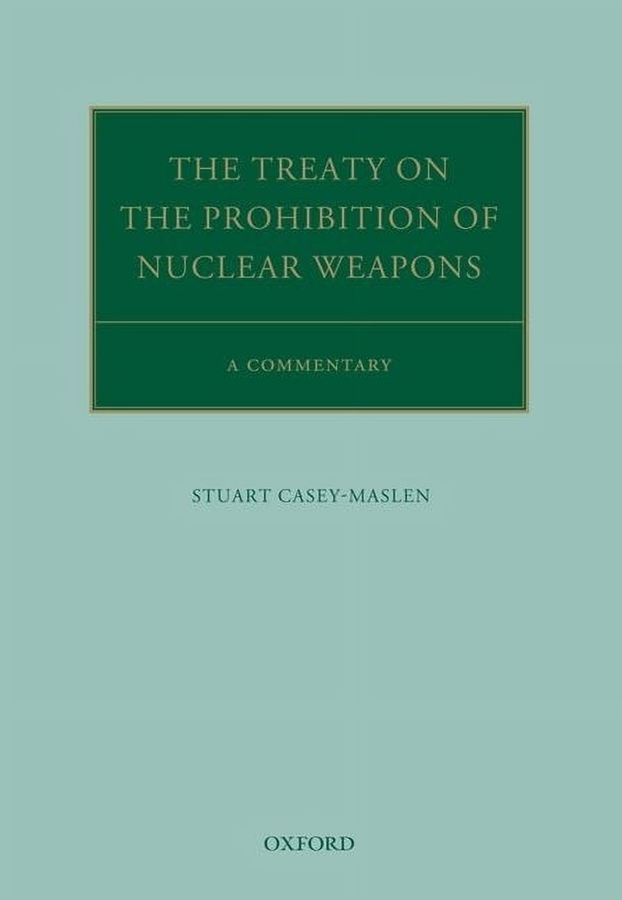Oxford Commentaries on International Law The Treaty on the Prohibition of Nuclear Weapons ...