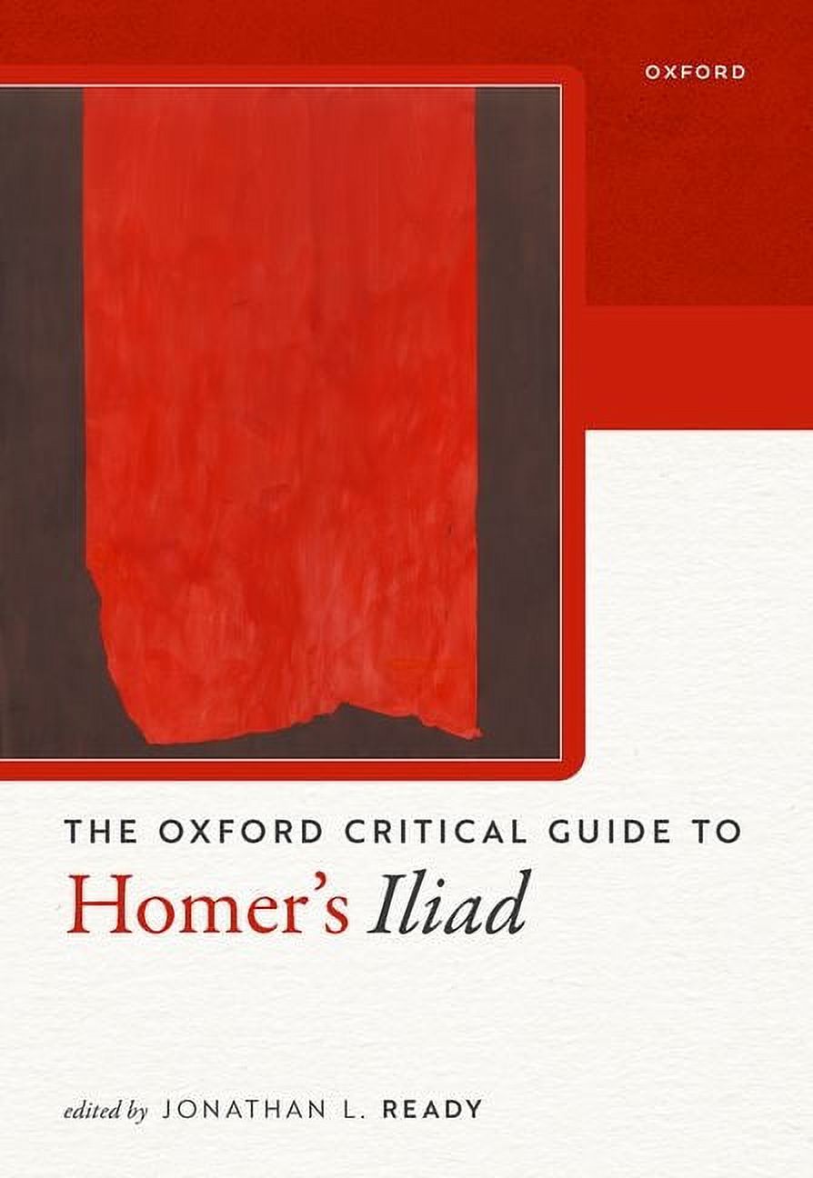 Oxford Critical Guides The Oxford Critical Guide to Homer's Iliad ...