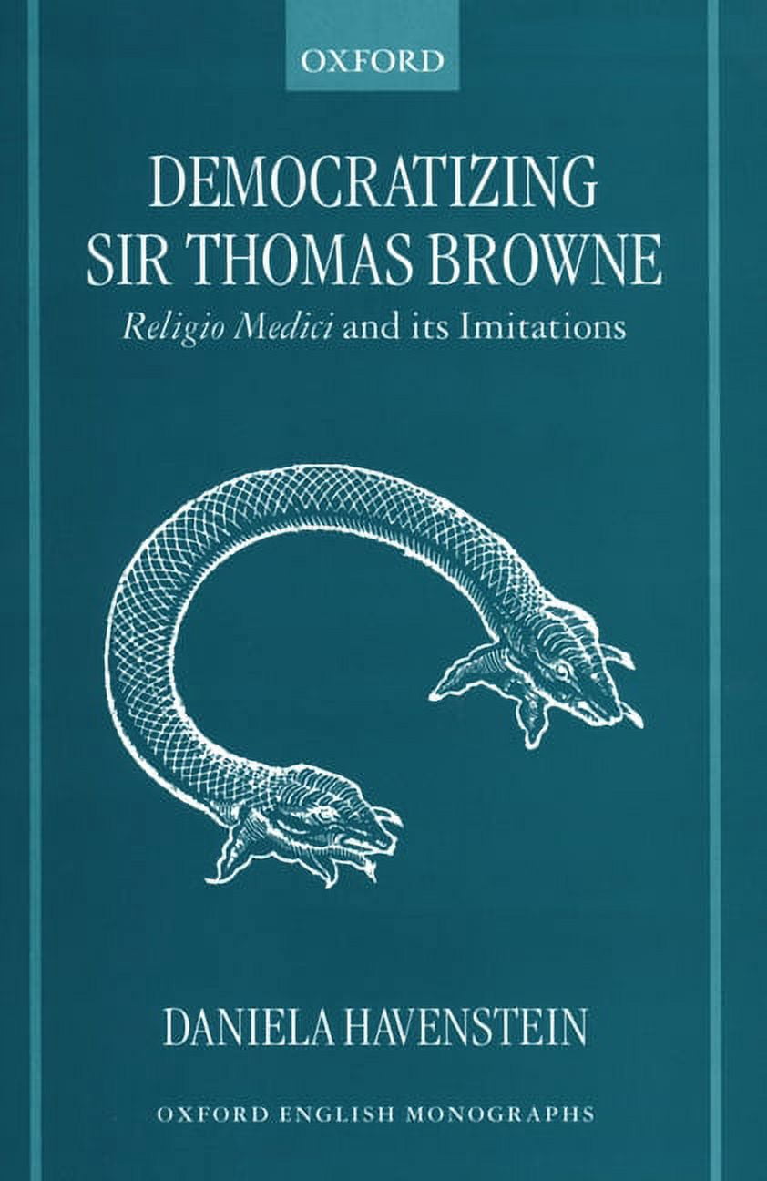 Oxford English Monographs Democratizing Sir Thomas Browne: Religio ...