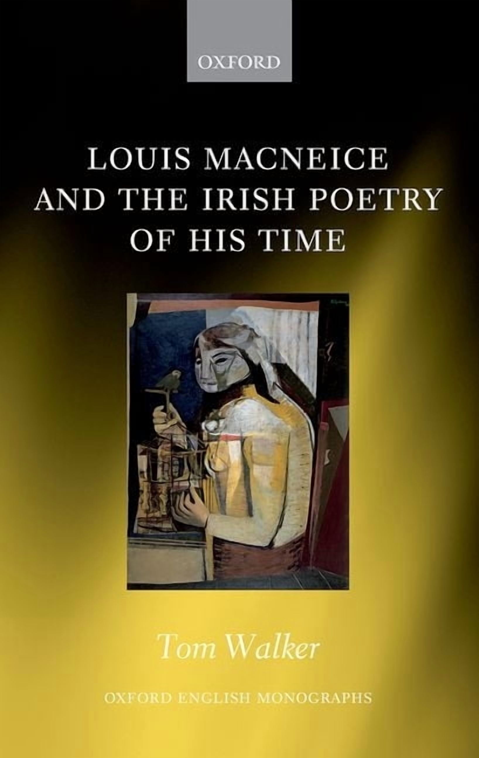 Oxford English Monographs Louis MacNeice and the Irish Poetry of His ...