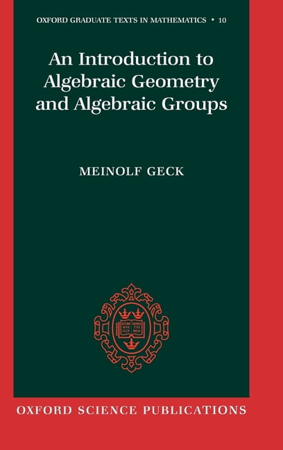 Oxford Graduate Texts in Mathematics An Introduction to Algebraic Geometry and Algebraic Groups ...