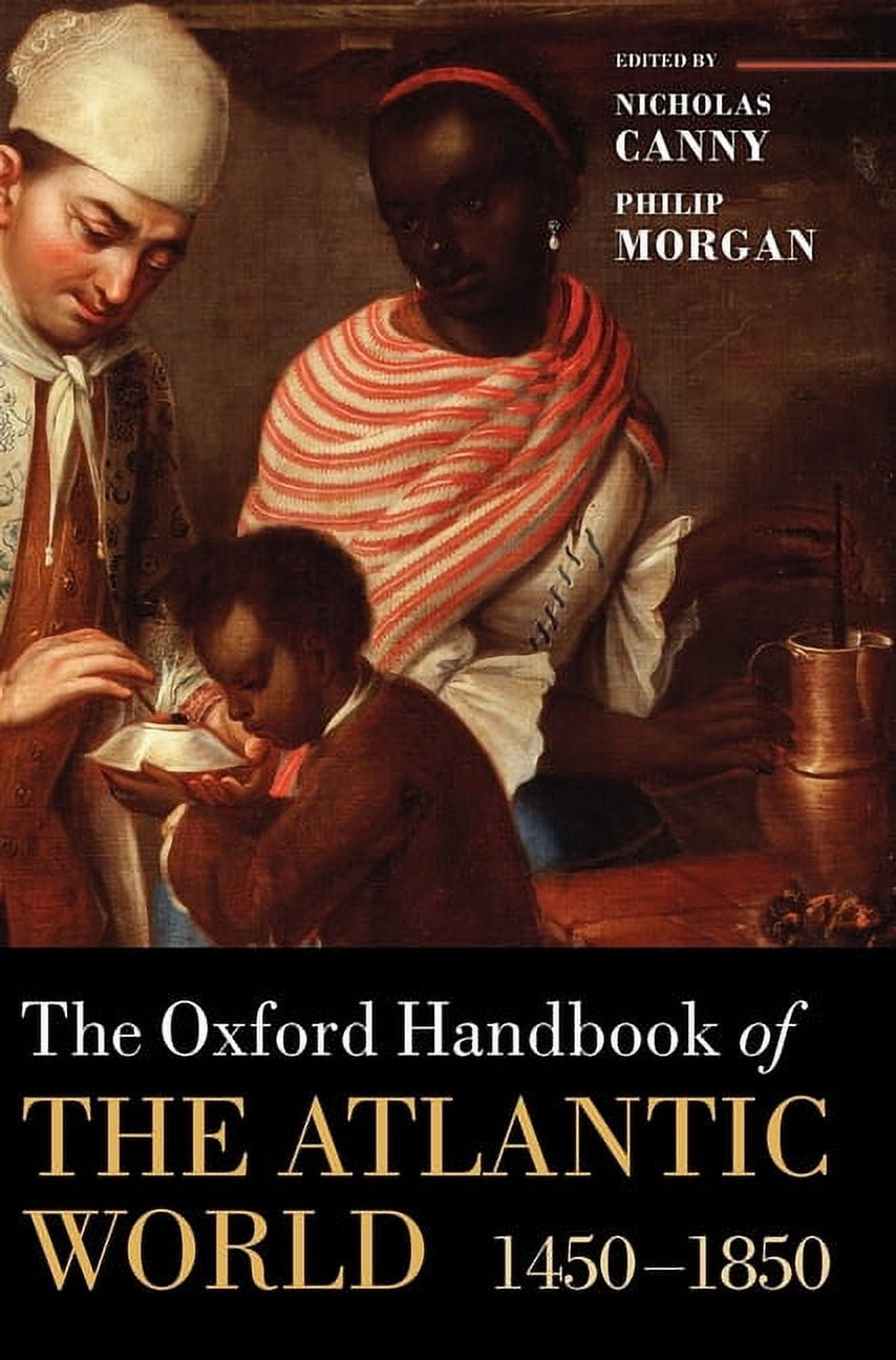 Oxford Handbooks The Oxford Handbook of the Atlantic World: 1450-1850 ...