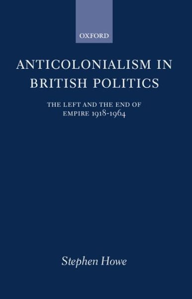 Pre-Owned Oxford Historical Monographs Anticolonialism in British ...
