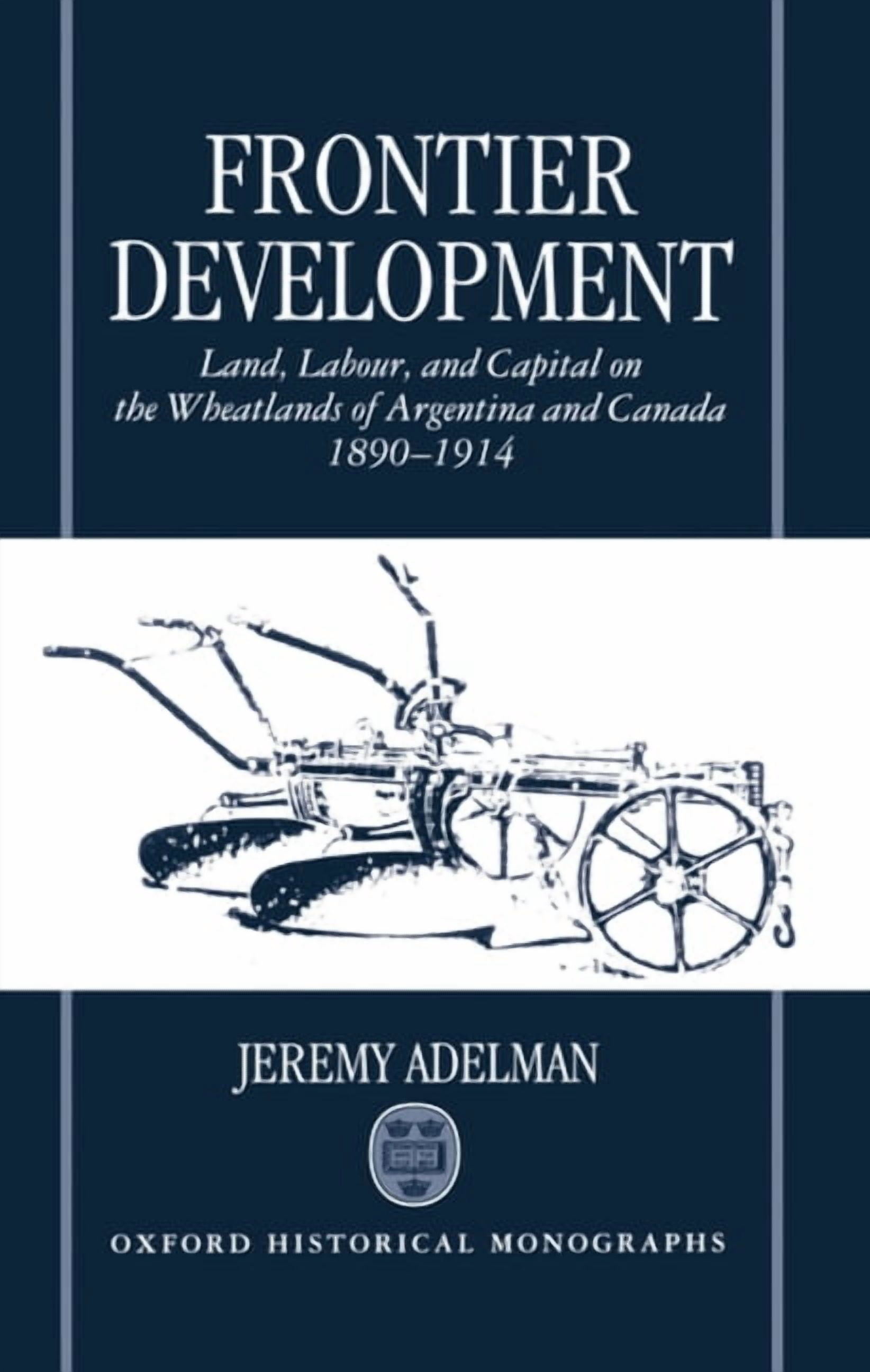 Oxford Historical Monographs Frontier Development: Land, Labour, and ...