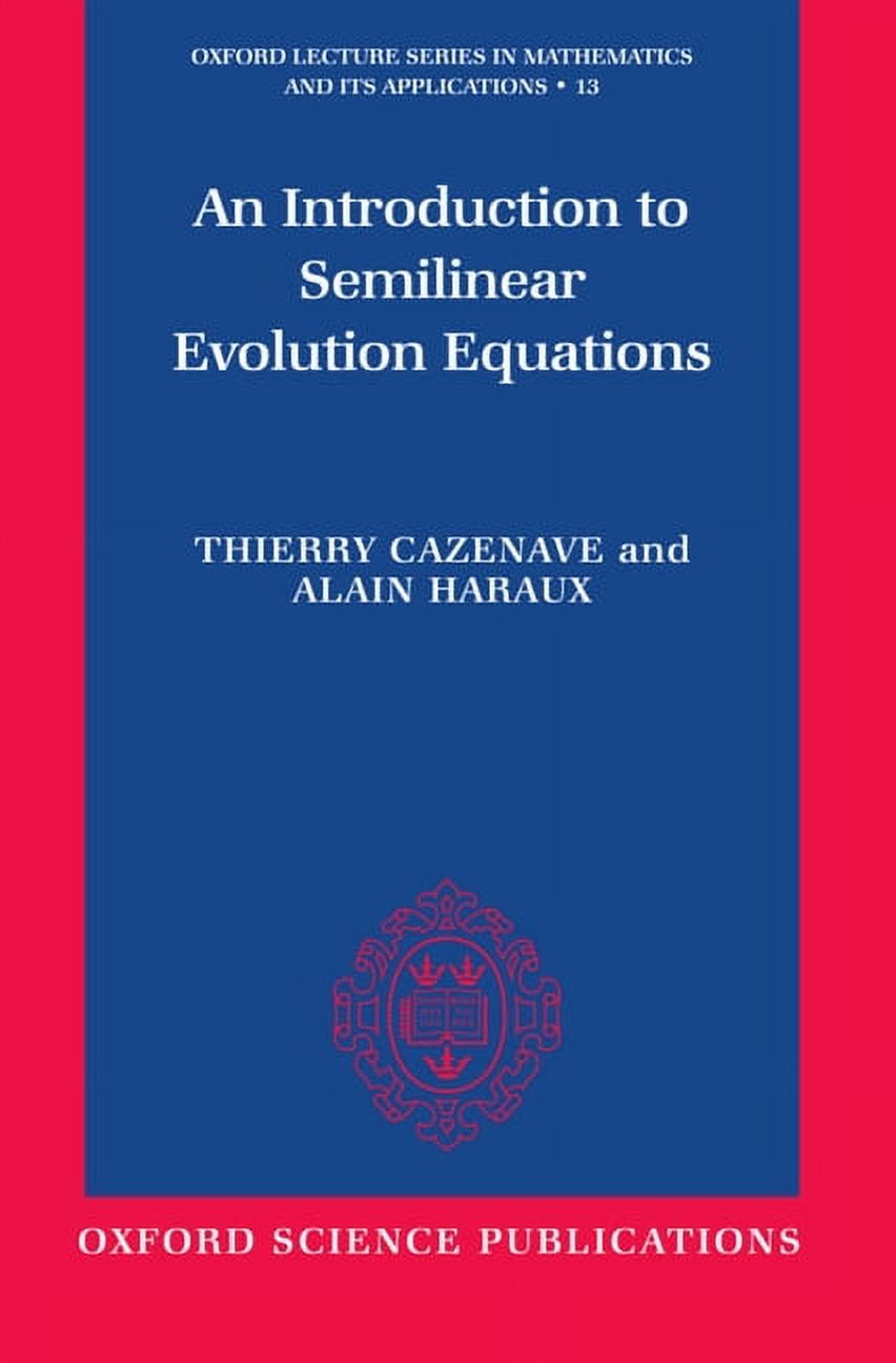 Oxford Lecture Mathematics and Its Appli An Introduction to Semilinear Evolution Equations, Book ...