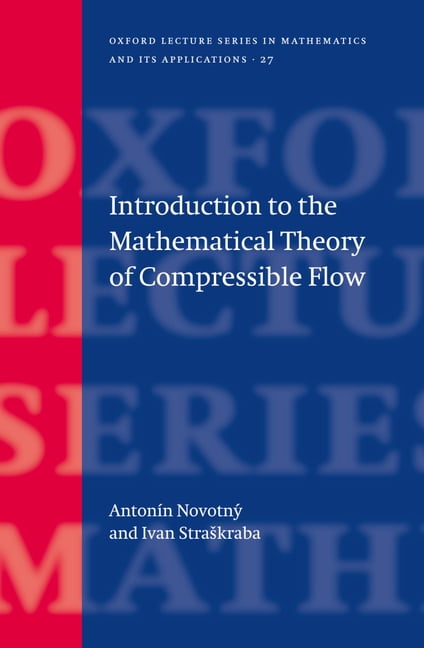 Oxford Lecture Mathematics and Its Appli Introduction to the Mathematical Theory of Compressible ...