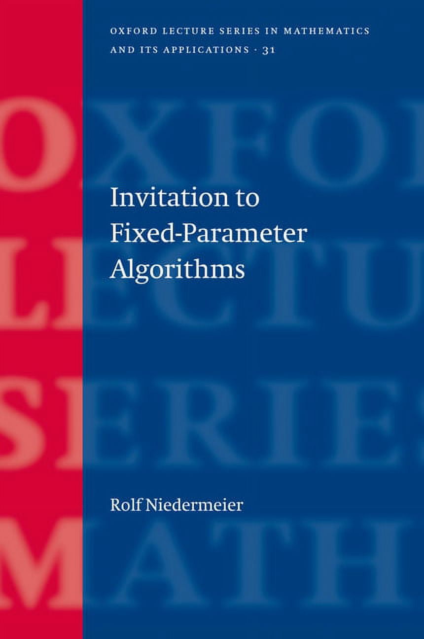 Oxford Lecture Mathematics and Its Appli Invitation to Fixed Parameter Algorithms, Book 31 ...
