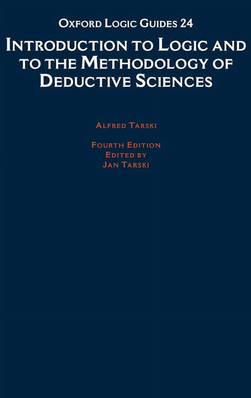 Oxford Logic Guides Introduction To Logic And To The Methodology Of