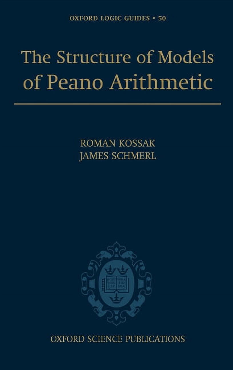 Oxford Logic Guides The Structure of Models of Peano Arithmetic, (Hardcover) - Walmart.com