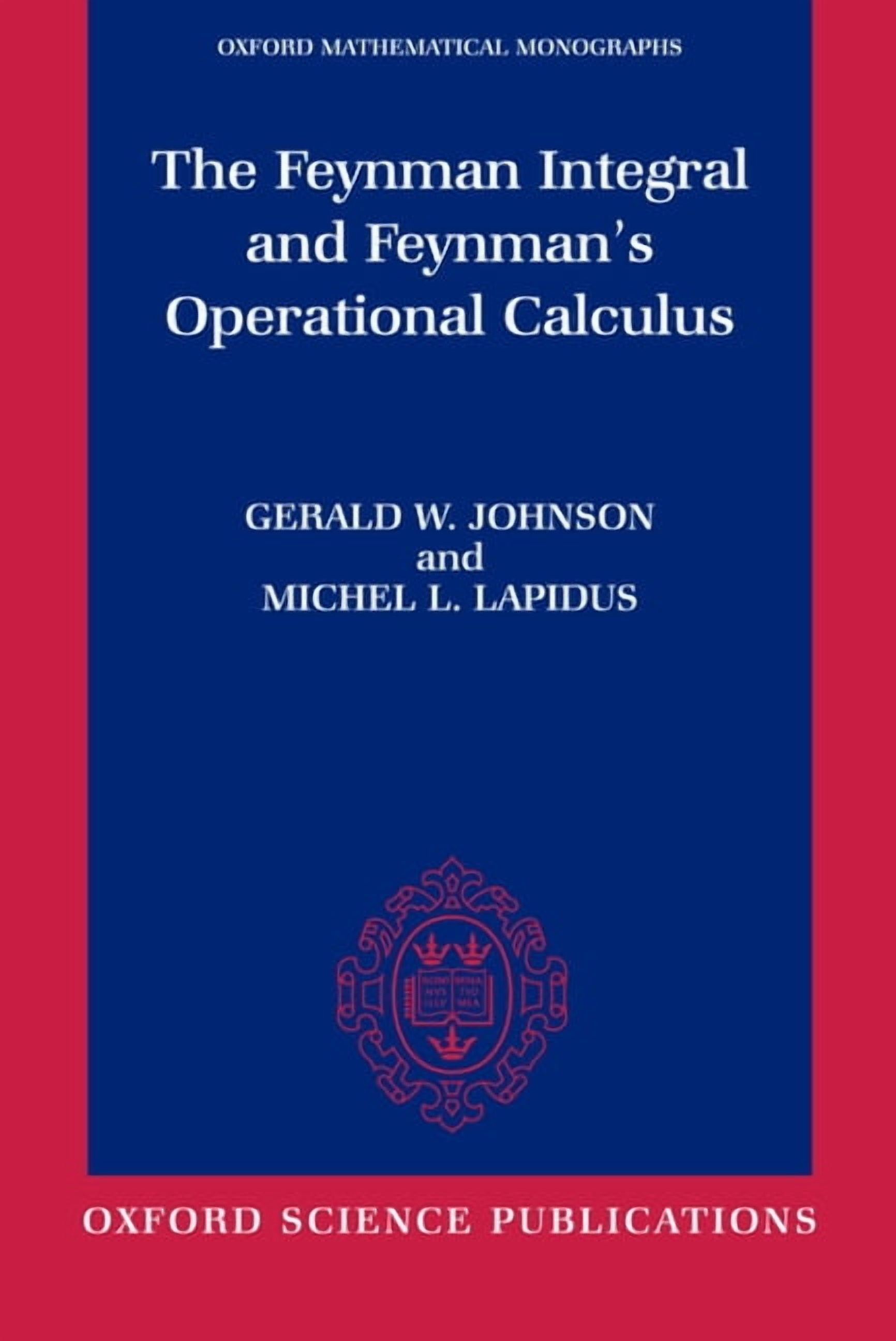 Oxford Mathematical Monographs The Feynman Integral and Feynman's ...