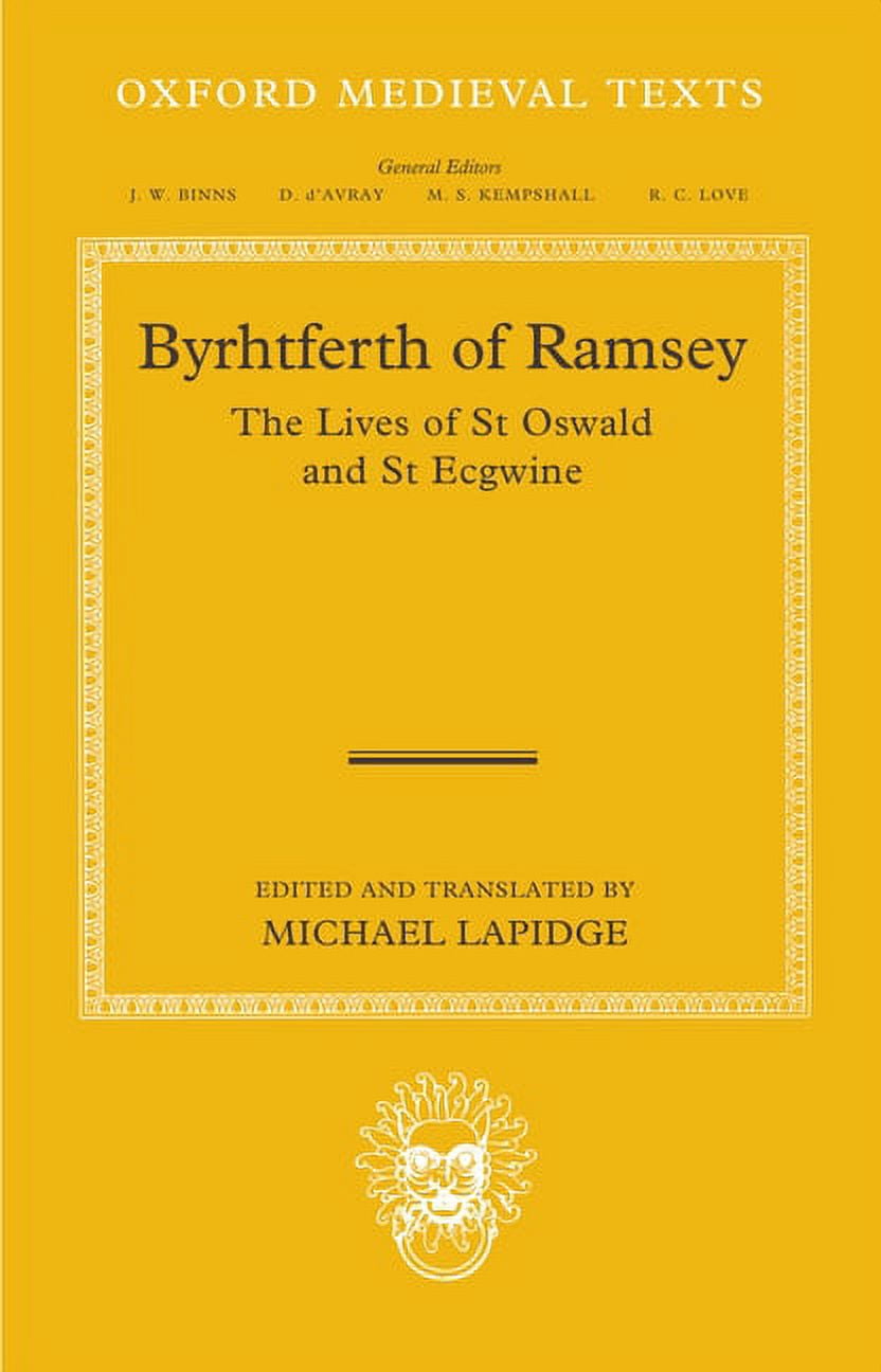 Oxford Medieval Texts Byrhtferth of Ramsey: The Lives of St. Oswald and ...