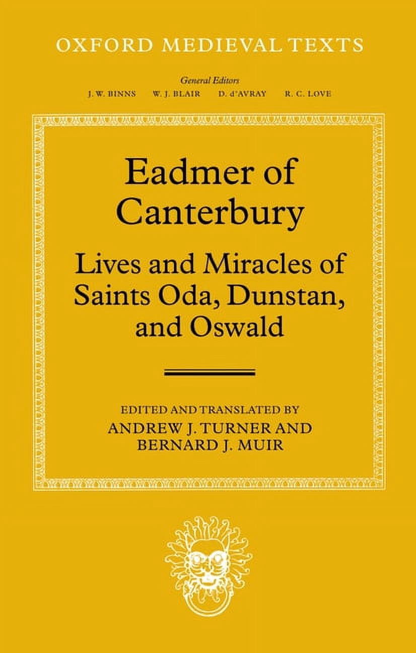 Oxford Medieval Texts Eadmer of Canterbury: Lives and Miracles of ...