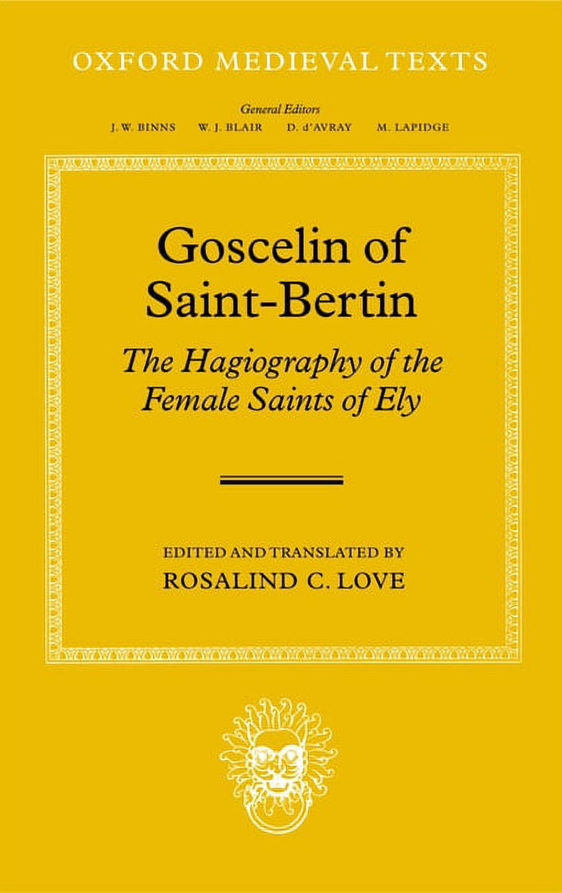 Oxford Medieval Texts Goscelin of Saint-Bertin: The Hagiography of the ...