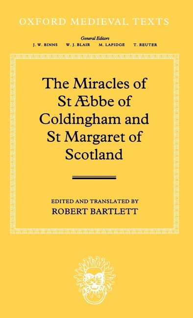 Oxford Medieval Texts The Miracles of Saint ÆBbe of Coldingham and ...