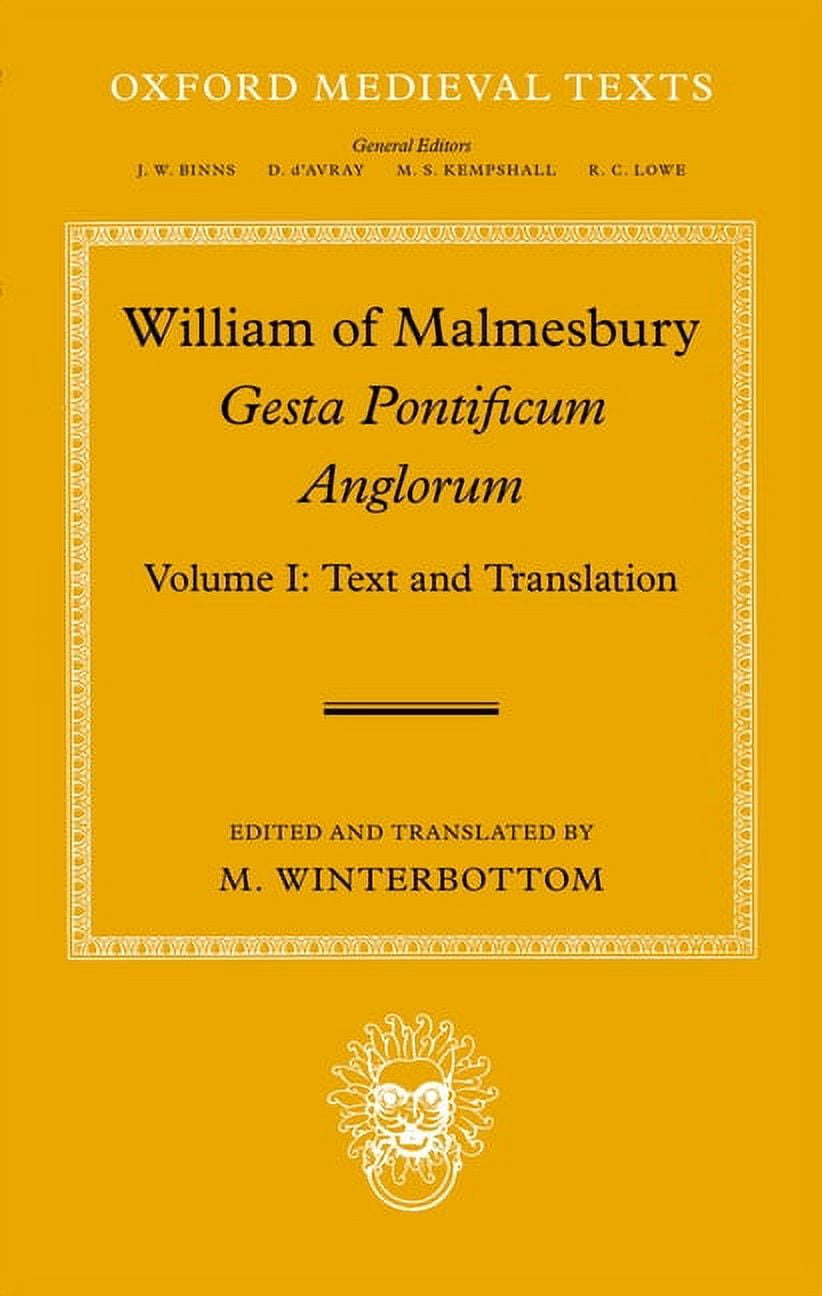 Oxford Medieval Texts William of Malmesbury: Gesta Pontificum Anglorum ...
