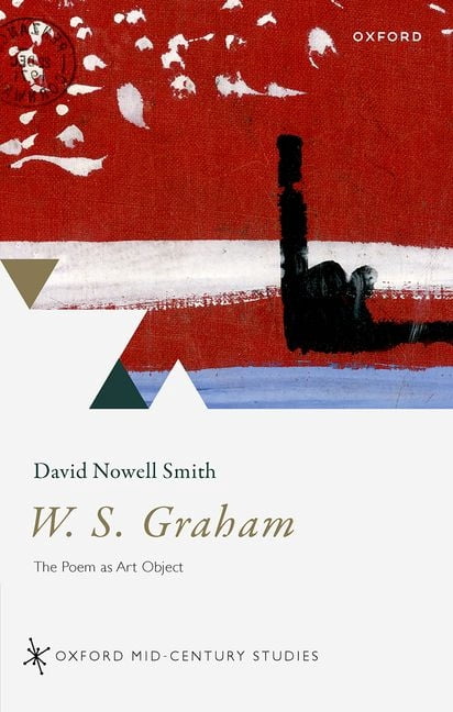 Oxford Mid-Century Studies W. S. Graham: The Poem as Art Object ...