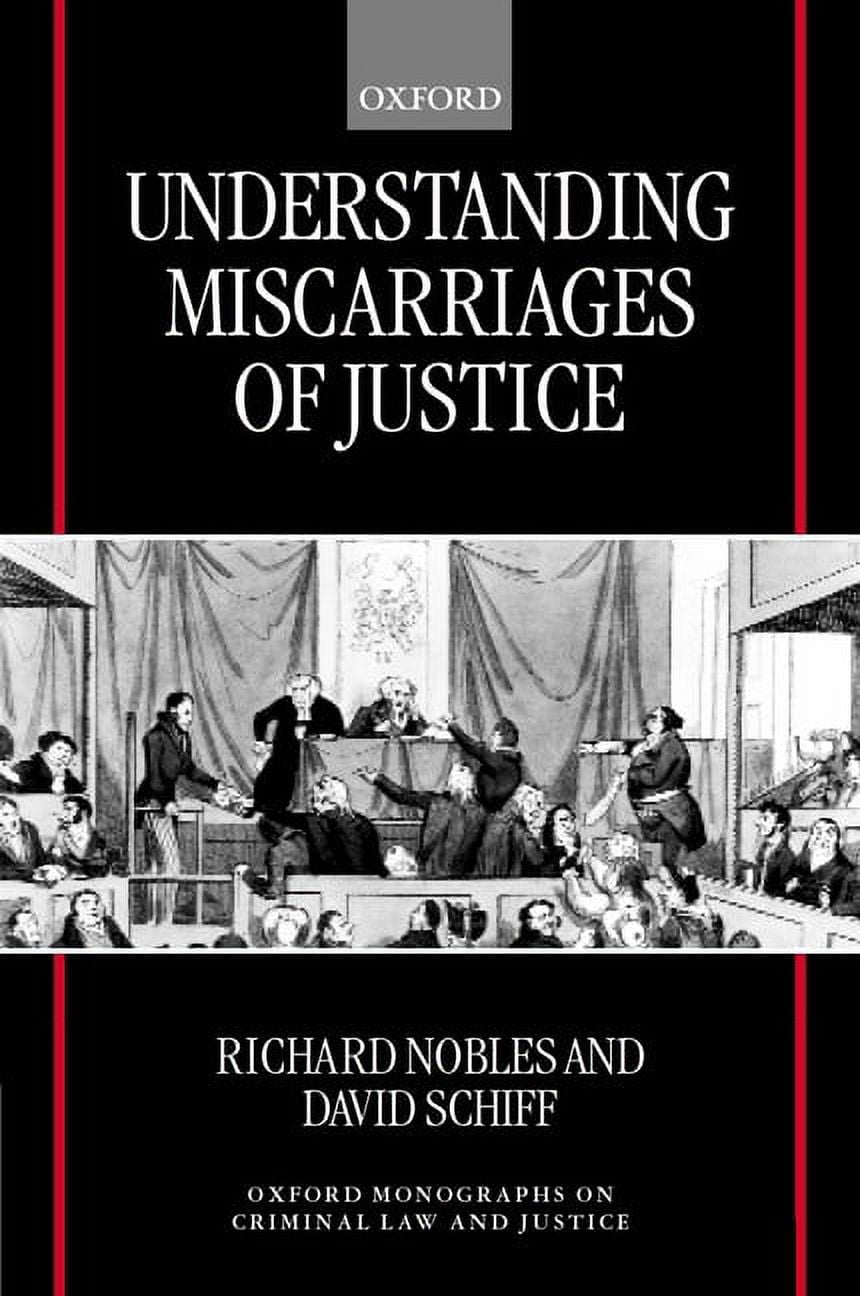 Oxford Monographs on Criminal Law and Ju Understanding Miscarriages of ...