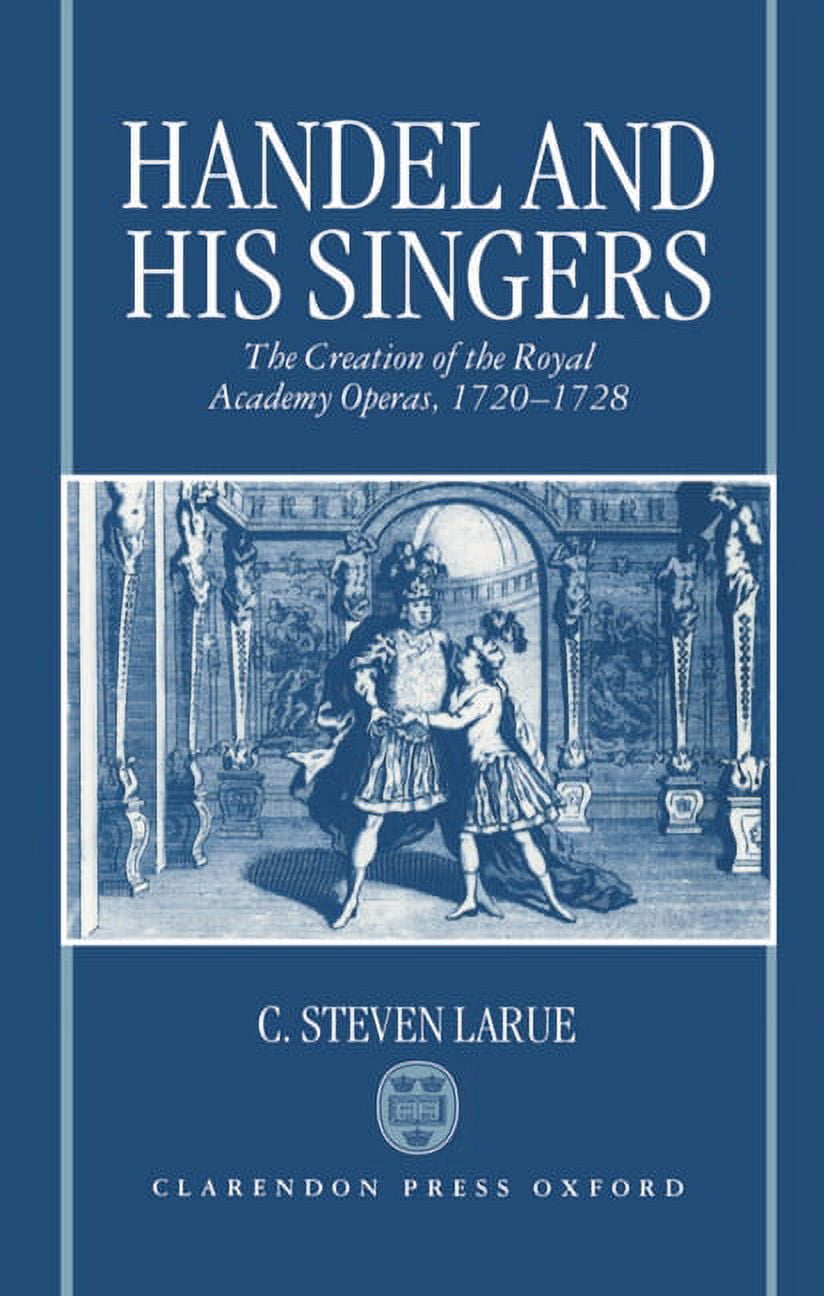 Oxford Monographs on Music Handel and His Singers: The Creation of the ...