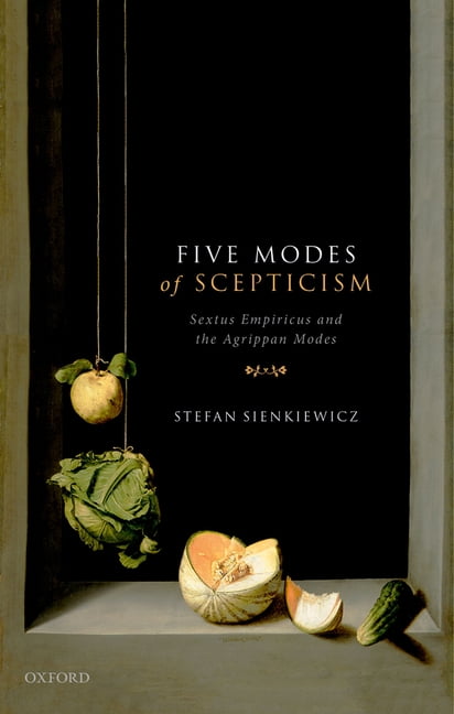 Oxford Philosophical Monographs Five Modes of Scepticism: Sextus ...