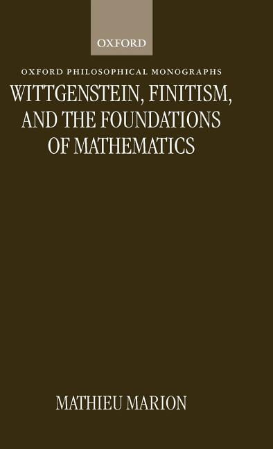 Oxford Philosophical Monographs Wittgenstein, Finitism, and the ...