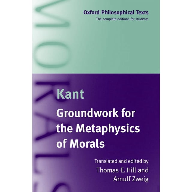 Oxford Philosophical Texts Groundwork for the Metaphysics of Morals ...
