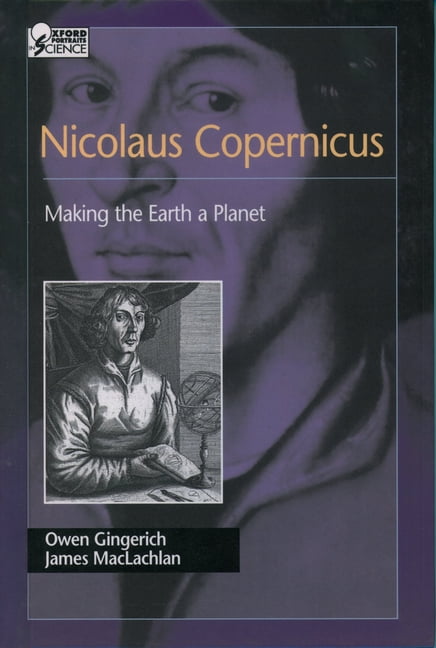 Oxford Portraits in Science Nicolaus Copernicus: Making the Earth a ...