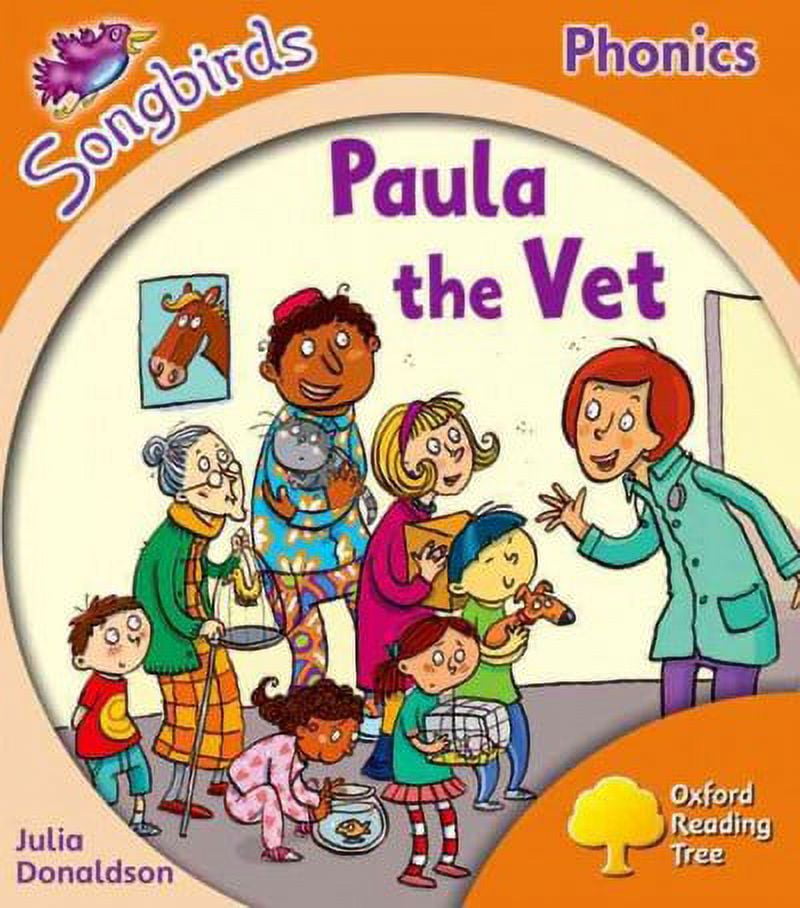 Oxford Reading Tree Songbirds Phonics: Level 6: Paula the Vet Julia Donaldson (Paperback ...