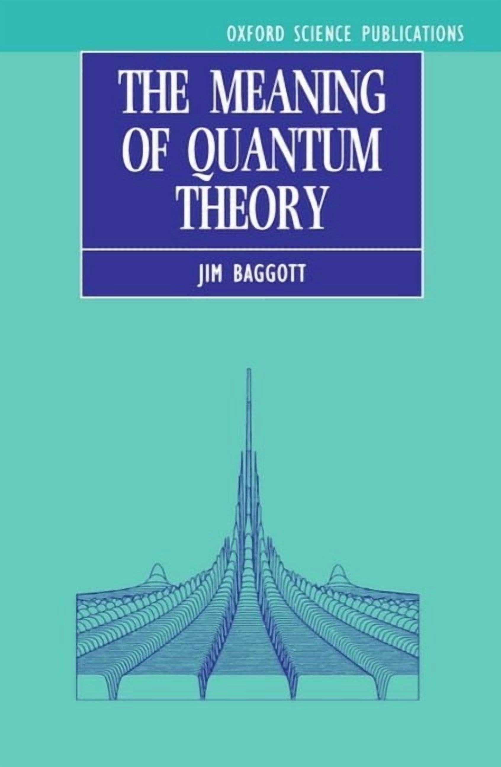 Oxford Science Publications The Meaning of Quantum Theory: A Guide for ...