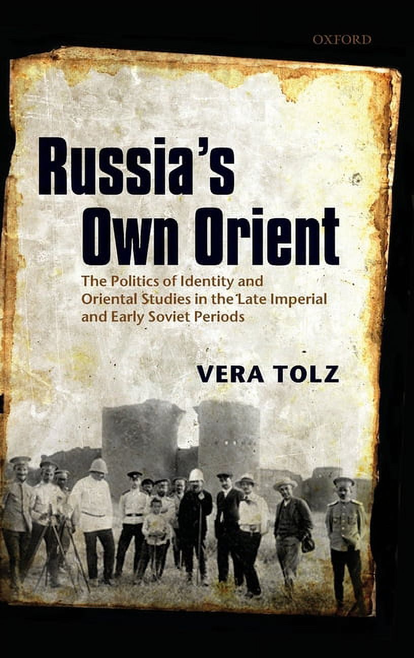 Oxford Studies in Medieval European History: Russia's Own Orient: The ...