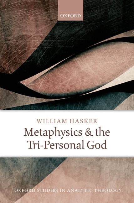 Metaphysics and the Tri-Personal God (Hardcover) by William Hasker ...