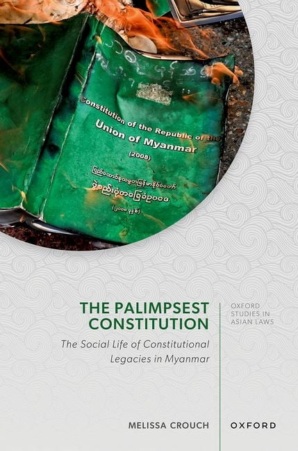 Oxford Studies in Asian Laws The Palimpsest Constitution: The Social ...