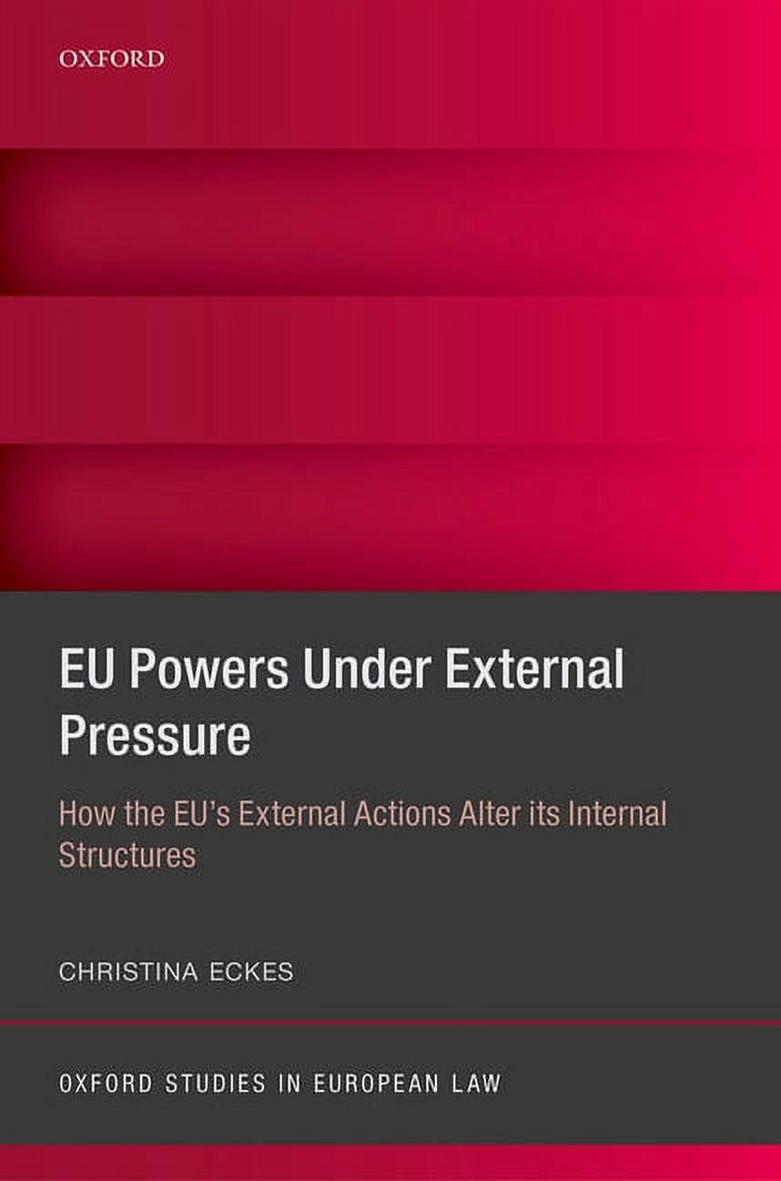 Oxford Studies in European Law Eu Powers Under External Pressure: How ...