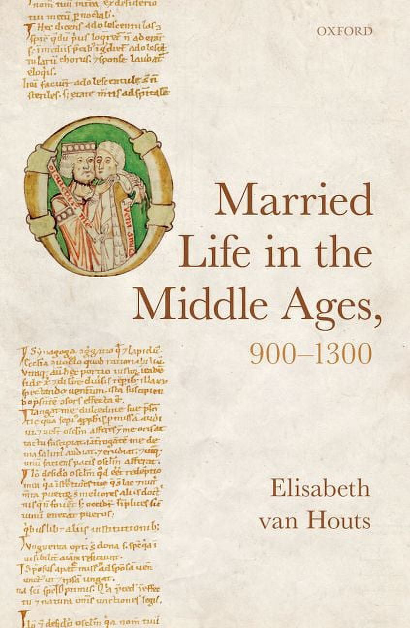 Oxford Studies in Medieval European Hist Married Life in the Middle ...