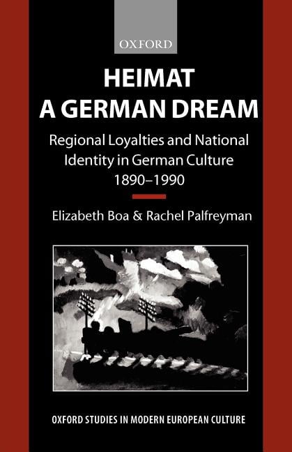 Oxford Studies in Modern European Cultur Heimat - A German Dream ...
