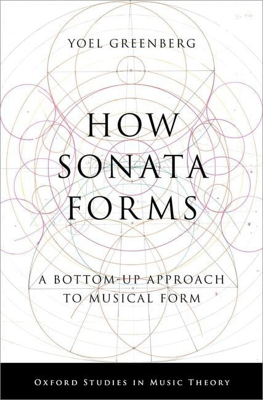 Oxford Studies in Music Theory How Sonata Forms: A Bottom-Up Approach ...