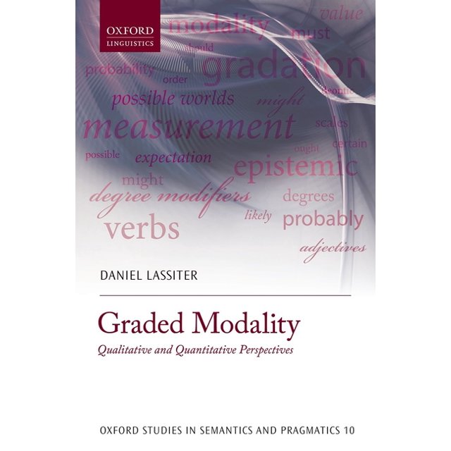 Oxford Studies in Semantics and Pragmati Graded Modality: Qualitative and Quantitative ...