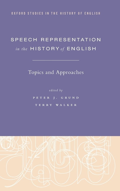 Oxford Studies in the History of English Speech Representation in the ...
