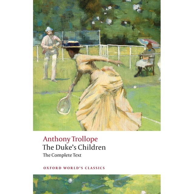 Oxford World's Classics The Duke's Children Complete: Extended Edition ...
