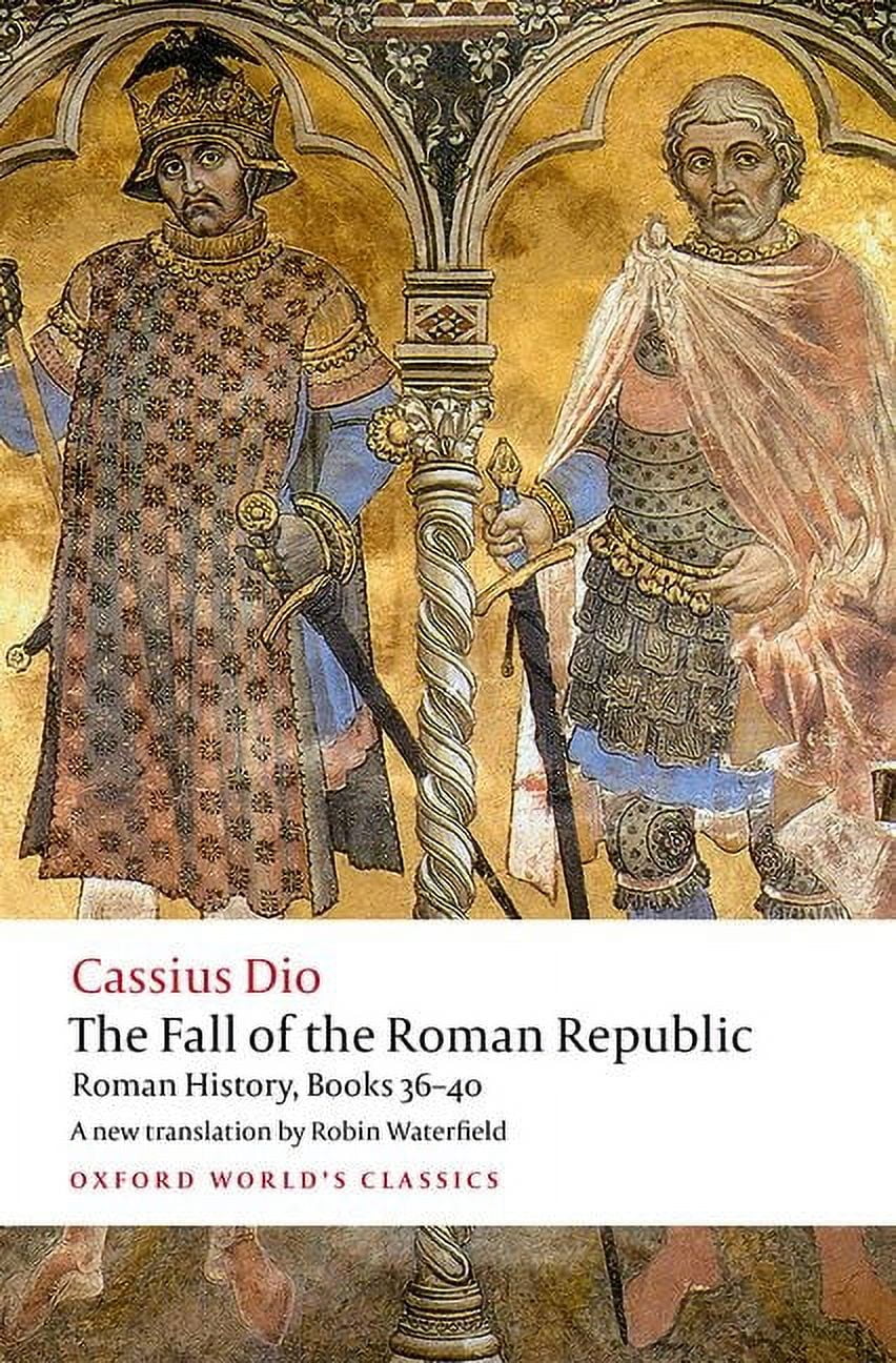 Oxford World's Classics The Fall of the Roman Republic: Roman History ...