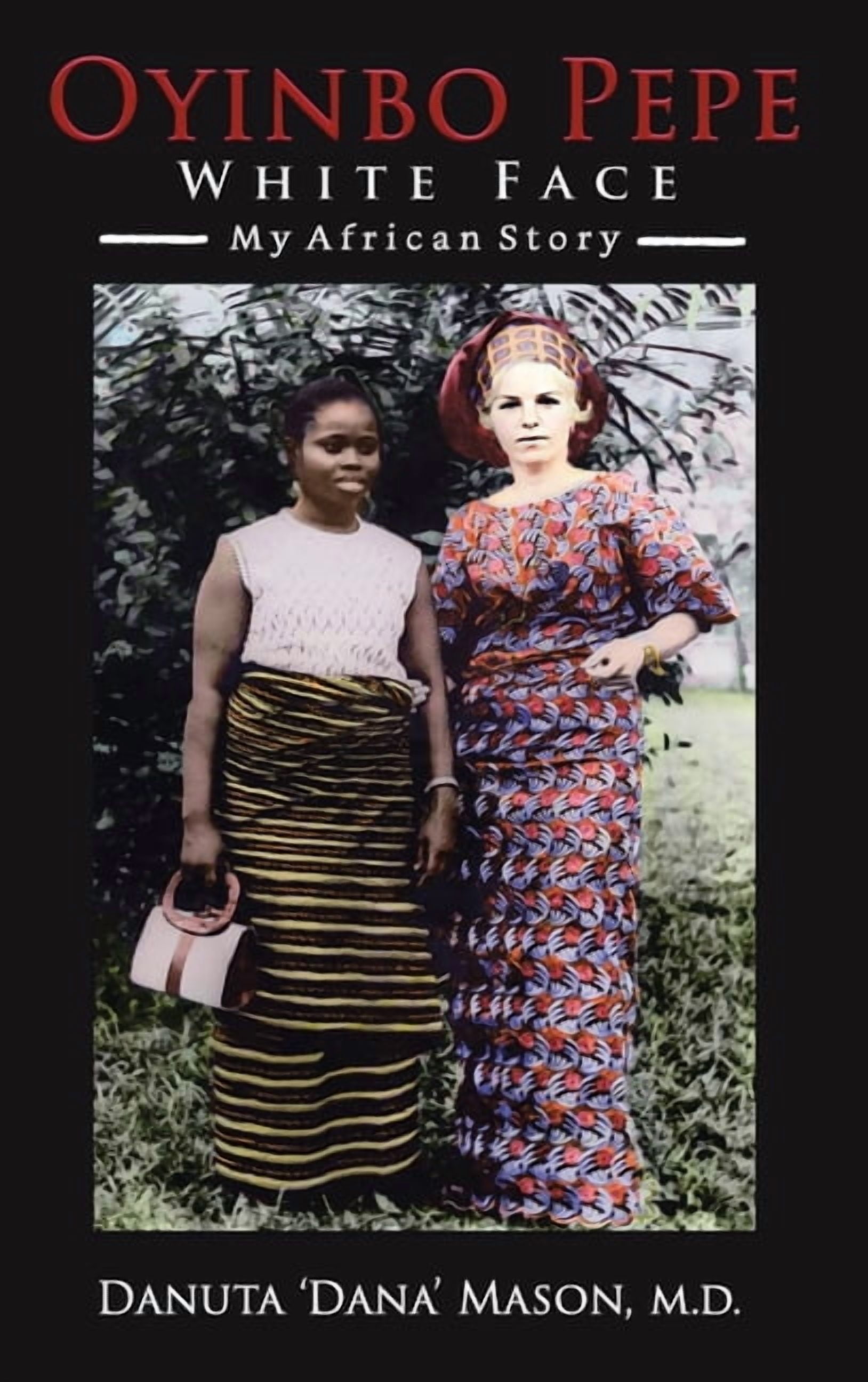 Oyinbo Pepe White Face: My African Story (Hardcover) - Walmart.com