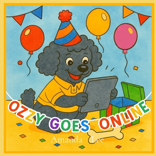 Ozzy the Toy Poodle Ozzy Goes Online: A Tail of Safe Clicks, Kindness ...