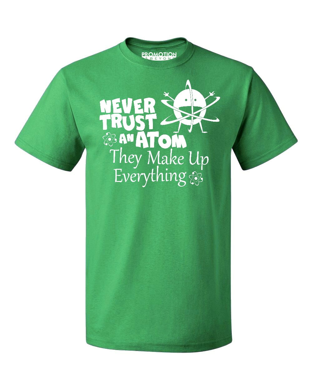 P&B Never Trust an Atom they Make Up Everything Men's T-shirt, Green ...
