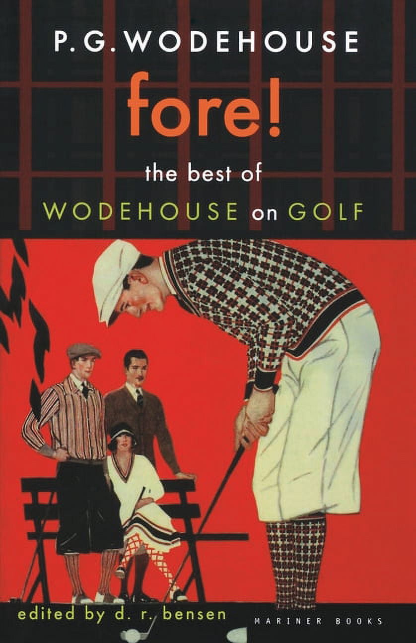 P.G. Wodehouse Collection: Fore!: The Best of Wodehouse on Golf ...