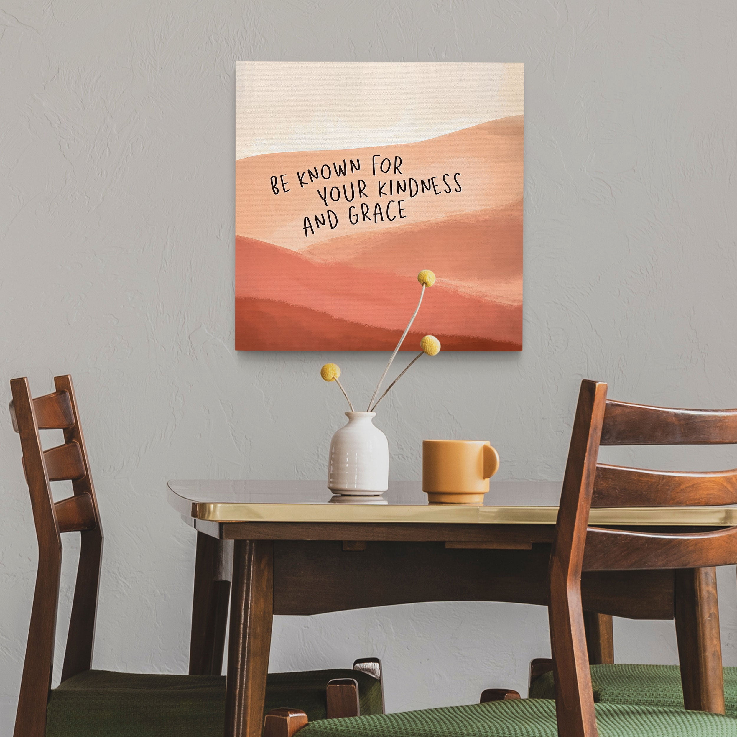 P. Graham Dunn Be Known For Your Kindness And Grace Canvas Print ...