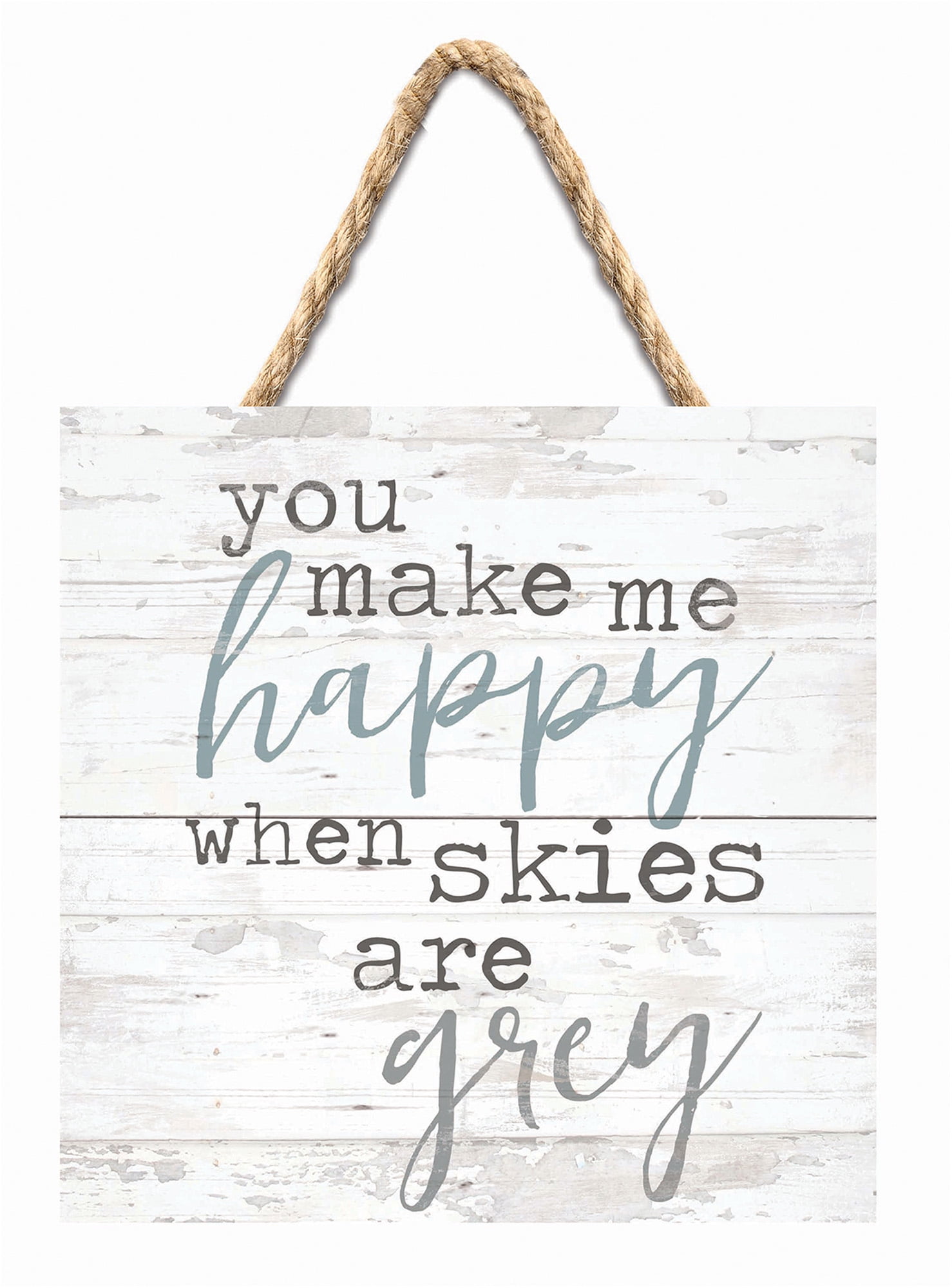 P. Graham Dunn You Make Me Happy When Skies Grey Whitewash 7 x 7 Inch ...