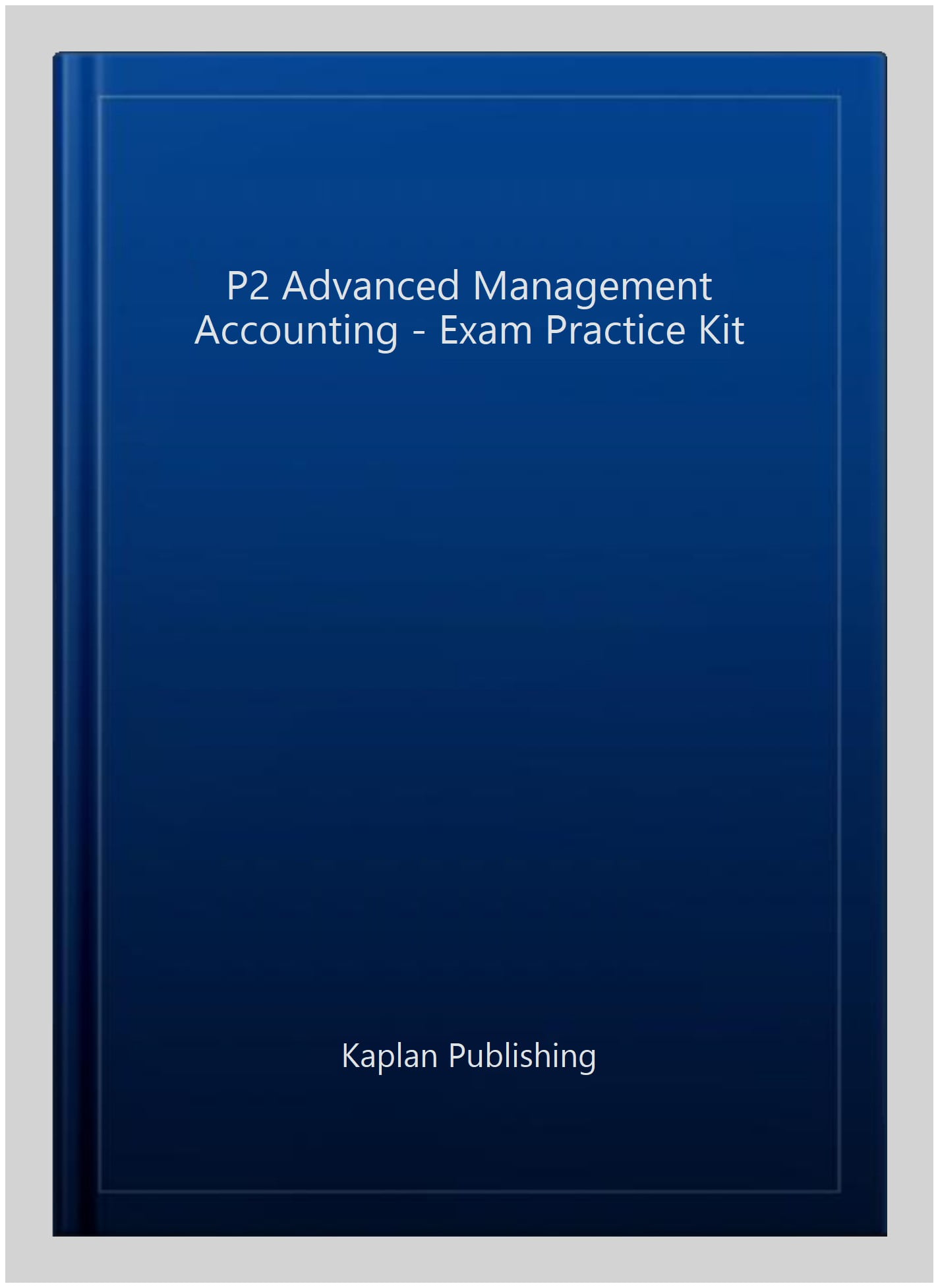Pre-Owned P2 Advanced Management Accounting - Exam Practice Kit ...