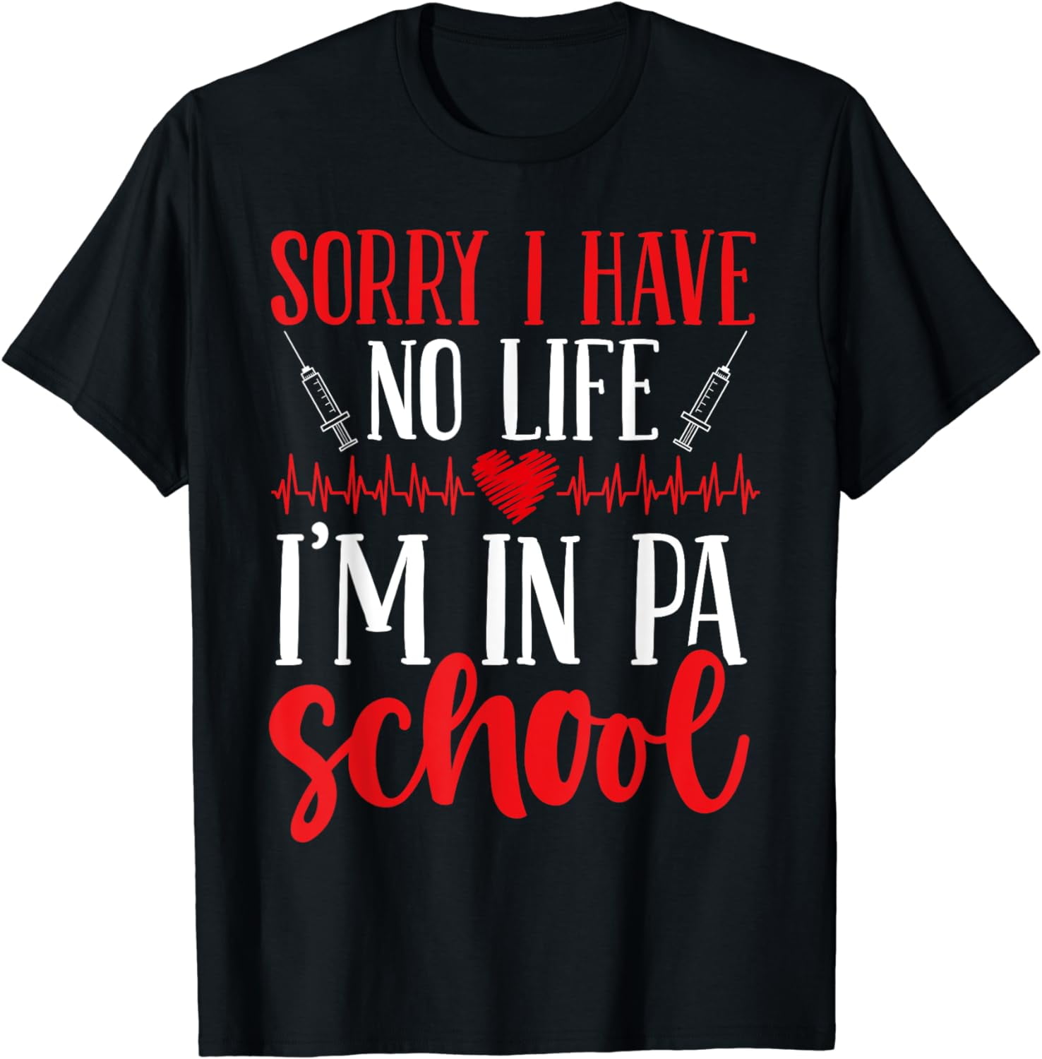 PA School Graduate I have no Life PA Student Graduation T-Shirt ...